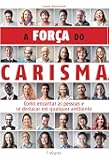 O poder do Carisma: Conquiste e influencie pessoas sendo você mesmo: Eduardo Shinyashiki: Amazon ...