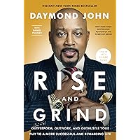 Rise and Grind: Outperform, Outwork, and Outhustle Your Way to a More ...