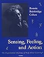 Sensing, Feeling and Action: The Experiential Anatomy of Body-Mind ...