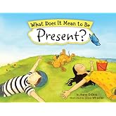 What Does It Mean to Be Present?: (Mindfulness for Kids Picture Book ...