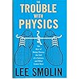The Trouble With Physics: The Rise of String Theory, the Fall of a ...