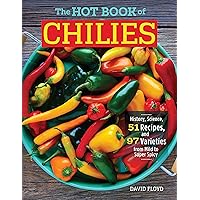 The Hot Book of Chilies, 3rd Edition: History, Science, 51 Recipes, and ...