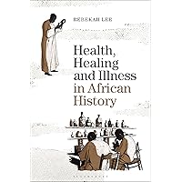 Health, Healing and Illness in African History: 9781474254373: Medicine ...