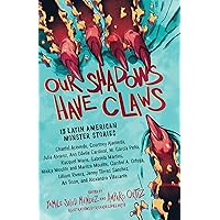 Our Shadows Have Claws: 15 Latin American Monster Stories: Méndez ...
