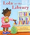 Lola at the Library: Anna McQuinn, Rosalind Beardshaw: 9781580891424 ...