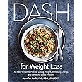 DASH for Weight Loss: An Easy-to-Follow Plan for Losing Weight ...