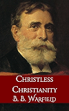 Christless Christianity: The Alternative Gospel of the American Church ...
