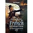 Fighting the French Revolution: The Great Vendée Rising of 1793: Harper ...