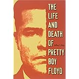 Pretty Boy: The Life and Times of Charles Arthur Floyd: Wallis, Michael ...