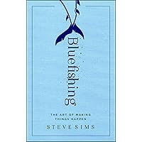 Amazon.com: Bluefishing: The Art of Making Things Happen eBook : Sims ...