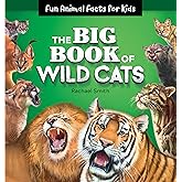 The Big Book of Big Cats: Big Cat Facts: 100+ Amazing Facts About Lions ...