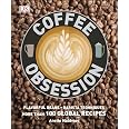 Coffee Obsession: More Than 100 Tools and Techniques with Inspirational ...