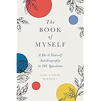 The Book of Myself: A Do-It-Yourself Autobiography in 201 Questions ...