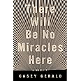There Will Be No Miracles Here: A Memoir: Gerald, Casey: 9780735214200 ...