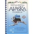 Best of the Best from Alaska Cookbook: Selected Recipes from Alaska's ...