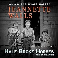 Half Broke Horses: A True-Life Novel: Jeannette Walls: 9781508293705 ...