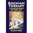 Reichian Therapy: A Practical Guide for Home Use: Dr. Jack Willis ...