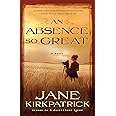 An Absence So Great: A Novel (Portraits... by Kirkpatrick, Jane