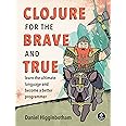 Clojure for the Brave and True: Learn the Ultimate Language and Become ...
