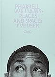 Pharrell: Places and Spaces I've Been: Places & Spaces I've Been ...