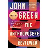 The Anthropocene Reviewed: Essays on a Human-Centered Planet: Green ...