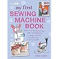 My First Sewing Machine Book: 35 fun and easy projects for children ...
