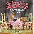 The Secret Life of Squirrels: A Love Story: Rose, Nancy: 9780275930592 ...
