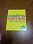 Coding Games in Scratch: A Step-by-Step Visual Guide to Building Your ...