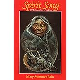 Spirit Song: The Visionary Wisdom of No-Eyes by Mary Summer Rain (1989 ...