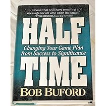 Halftime Bob Buford Quotes