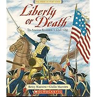 Liberty or Death: The American Revolution 1763-1783 (The American Story ...