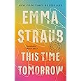 This Time Tomorrow: A Novel: Straub, Emma: 9780525539018: Amazon.com: Books