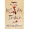 The Best Bad Things: A Novel: Carrasco, Katrina: 9780374123697: Amazon ...