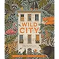 Wild City: Meet the animals who share our city spaces: Hoare, Ben, Rose ...
