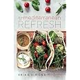 The Mediterranean Refresh - Over 100 Time Tested Delicious and Healthy ...