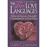 The Five Love Languages: How to express Heartfelt Commitment to Your ...