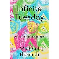 Infinite Tuesday: An Autobiographical Riff: Nesmith, Michael ...