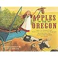 Apples to Oregon: Being the (Slightly) True Narrative of How a Brave ...