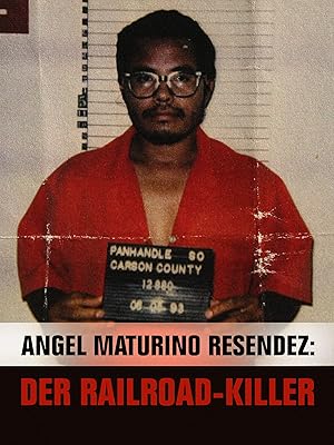 Amazon.de: Angel Maturino Resendez : Der Railroad-Killer ansehen ...