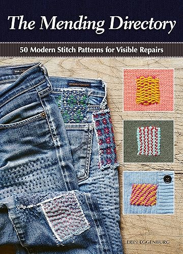The Mending Directory: 50 Modern Stitch Patterns for Visible Repairs ...