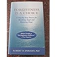 Forgiveness is a Choice: A Step-by-Step Process for Resolving Anger and ...