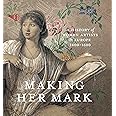 Making Her Mark: A History of Women Artists in Europe, 1400-1800: Banta ...