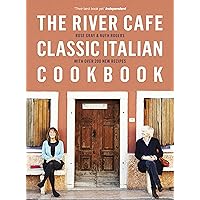 The River Cafe Classic Italian Cookbook: Gray, Rose, Rogers, Ruth ...