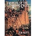 A Knight of the White Cross (Lost Classics Book Company): Henty, G. A ...