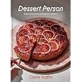 Dessert Person: Recipes and Guidance for Baking with Confidence: A ...