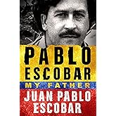Pablo Escobar: My Father: My Father: Escobar, Juan Pablo, Rosenberg ...