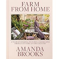 Farm from Home: A Year of Stories, Pictures, and Recipes from a City ...