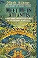 Meet Me in Atlantis: Across Three Continents in Search of the Legendary ...