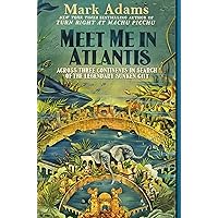 Meet Me in Atlantis: Across Three Continents in Search of the Legendary ...