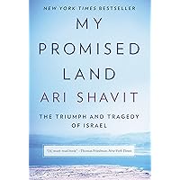 My Promised Land: The Triumph and Tragedy of Israel: Ari Shavit ...